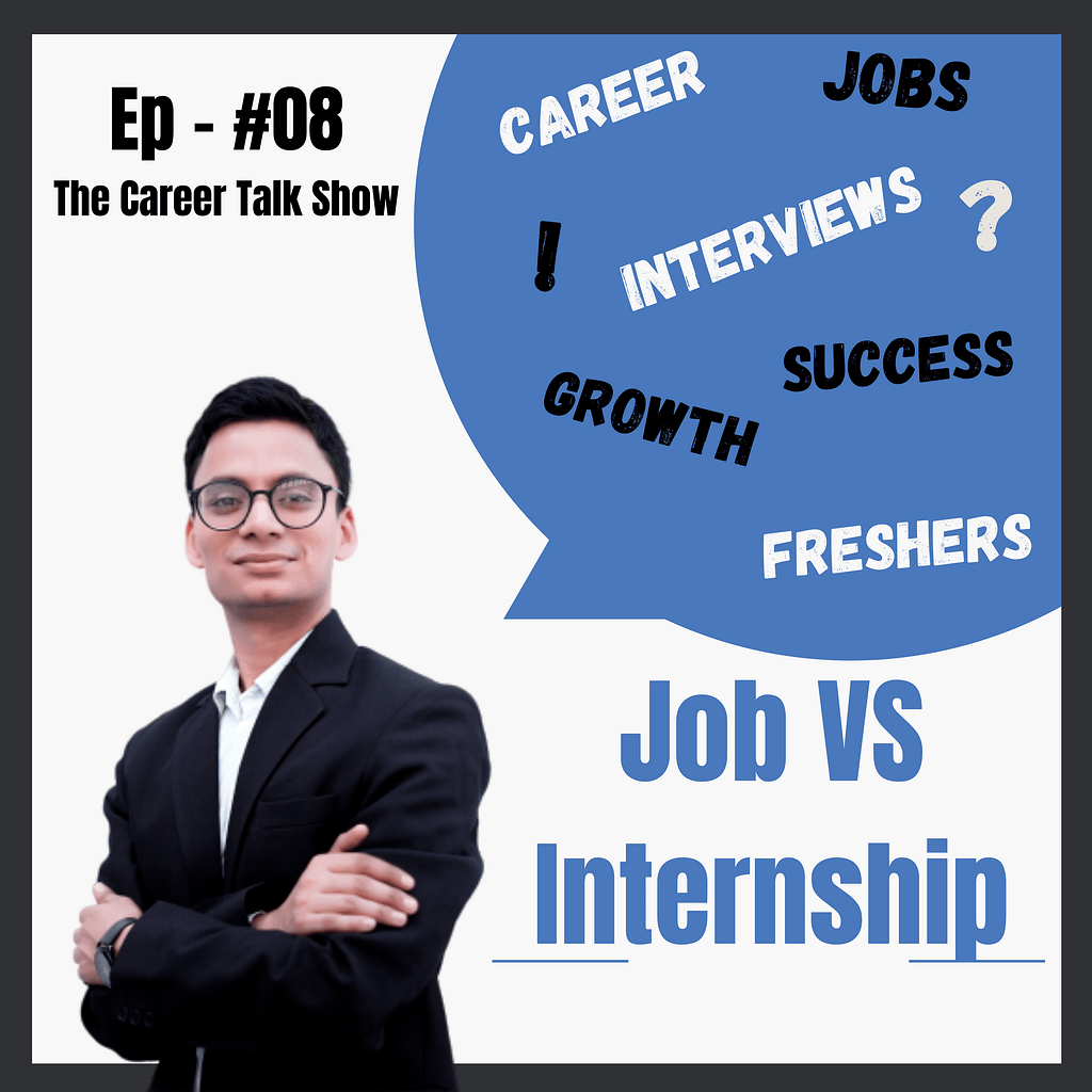 Difference between Internship and Job - Career Talk Show : Rohit Singla
